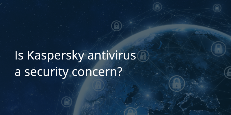 Solace Global - Is Kaspersky antivirus a security concern? Best ...
