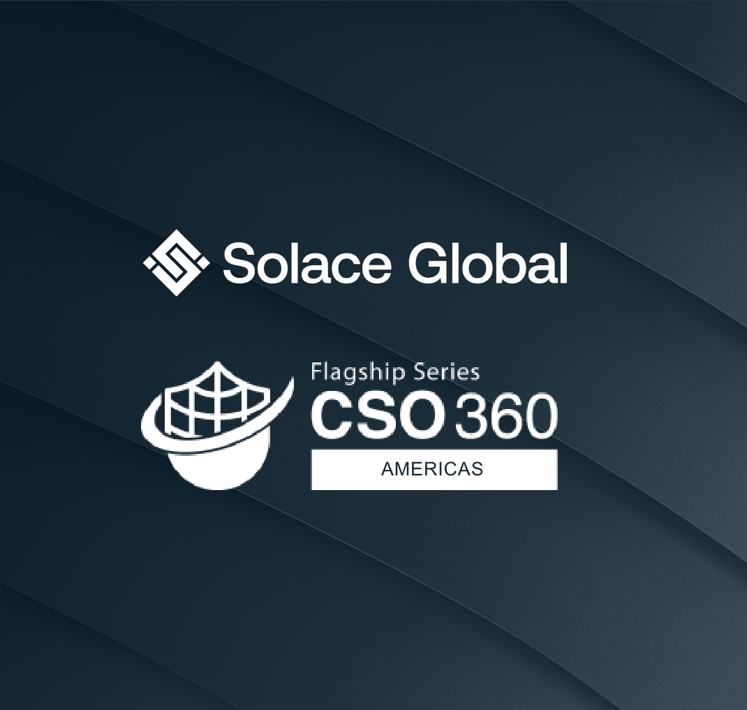 Solace Global - Solace Global at CSO 360 Americas 2025